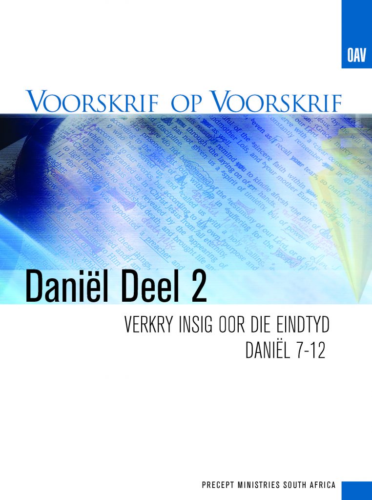 Daniel Deel 2 – Verstaan die Eindtye (Hoofstuk 7-12) - Precept South Africa